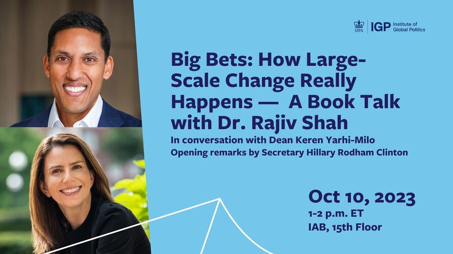 Big Bets: How Large-Scale Change Really Happens - A Book Talk with Dr. Rajiv Shah | Columbia SIPA