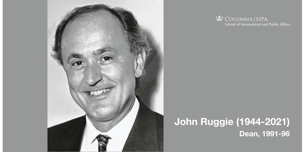 In Memoriam: Dean John G. Ruggie | Columbia SIPA